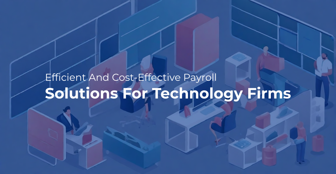 Cost-Effective Payroll Solutions for Technology Firms