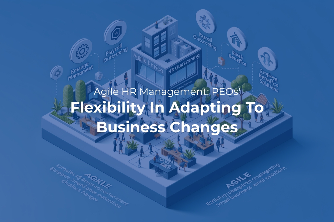 PEOs' Flexibility in Adapting to Business Changes PEOs' Flexibility in Adapting to Business Changes